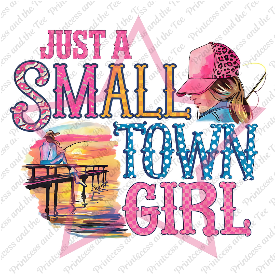 Just a Small Town Girl PNG Clipart, Digital Downloads, T-shirt Design ...