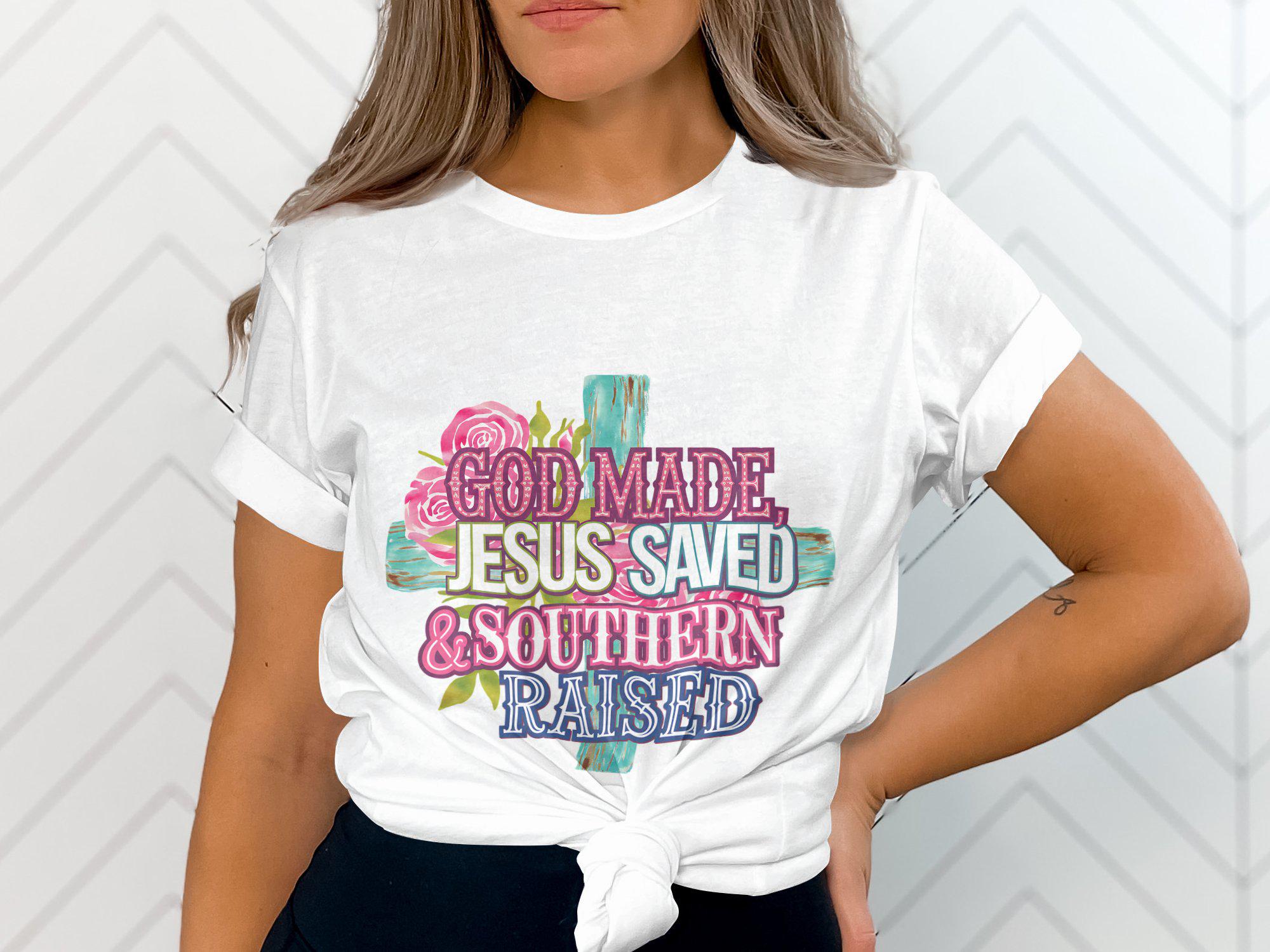 God Made Jesus Saved Southern Raised Png, Christian Clipart, Faith, T ...