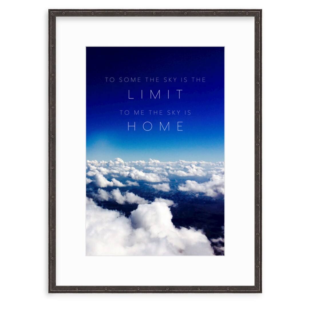 To Some the Sky is the Limit, to Me the Sky is Home. Pilot Art, Makes a ...