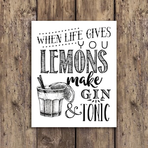 When Life Gives You Lemons Make Gin and Tonic, Alcohol Sign, Kitchen ...