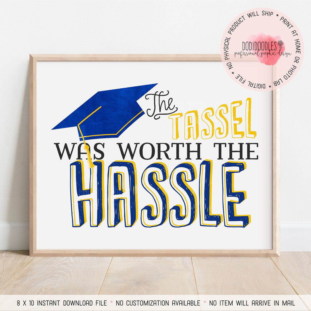 The Tassel Was Worth the Hassle, Graduation Party Decor, Graduation ...