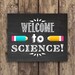 Welcome to Science, Classroom Signs, Classroom Welcome, Teacher Signs ...