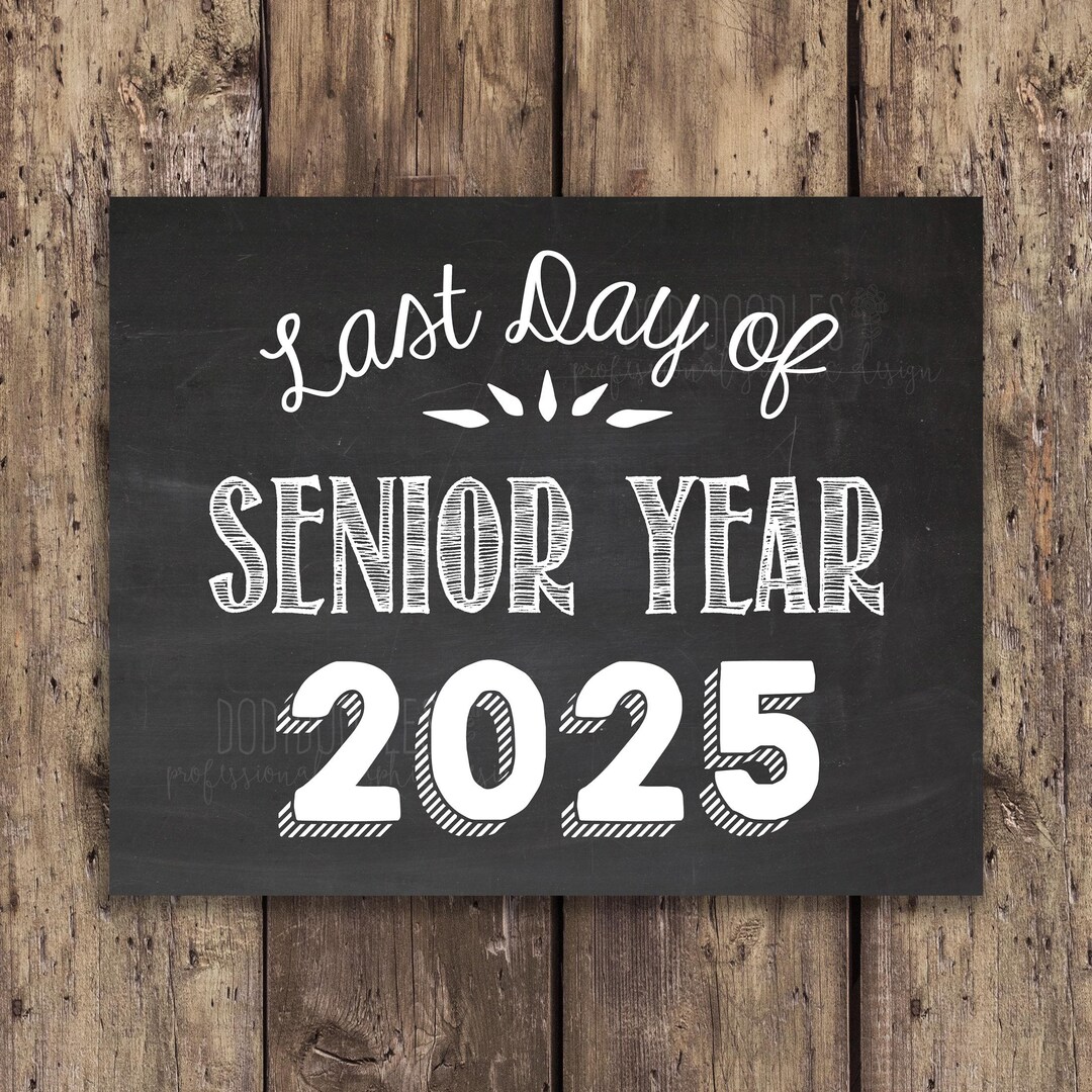 Last Day of Senior Year 2025, Printable Digital File, Photo Prop, Last ...