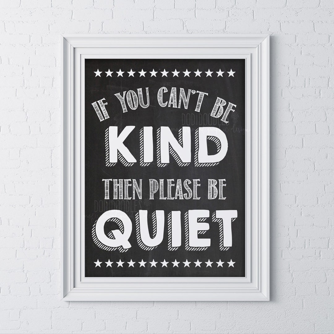 If You Can't Be Kind Then Please Be Quiet Teacher Poster - Etsy