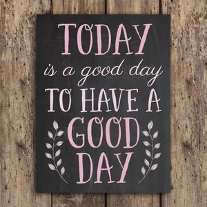 Today is a Good Day to Have a Good Day, Classroom Poster, Teacher ...