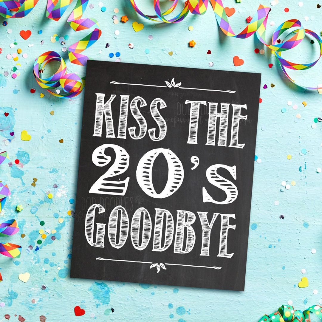 Kiss the 20s Goodbye, 30th Birthday, Chalkboard Printable, Birthday ...