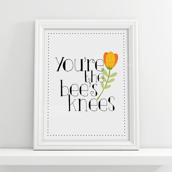 You're the Bee's Knees Bees Knees Print Printable | Etsy