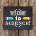 Welcome to Science, Classroom Signs, Classroom Welcome, Teacher Signs ...