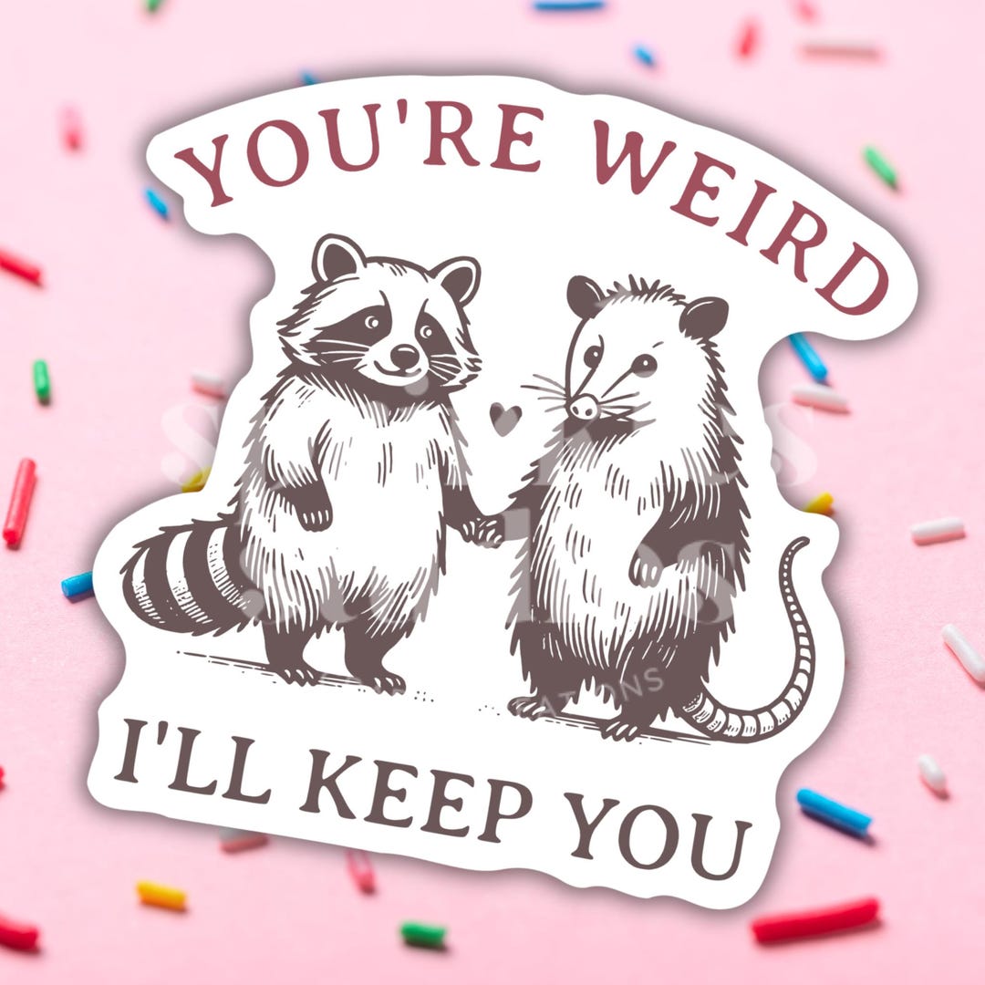 You’re Weird I’ll Keep You Sticker, Trendy Water Bottle Decal, Best ...