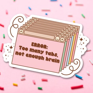 Funny Too Many Tabs Vinyl Sticker, Trendy Water Bottle Decal, ADHD ...