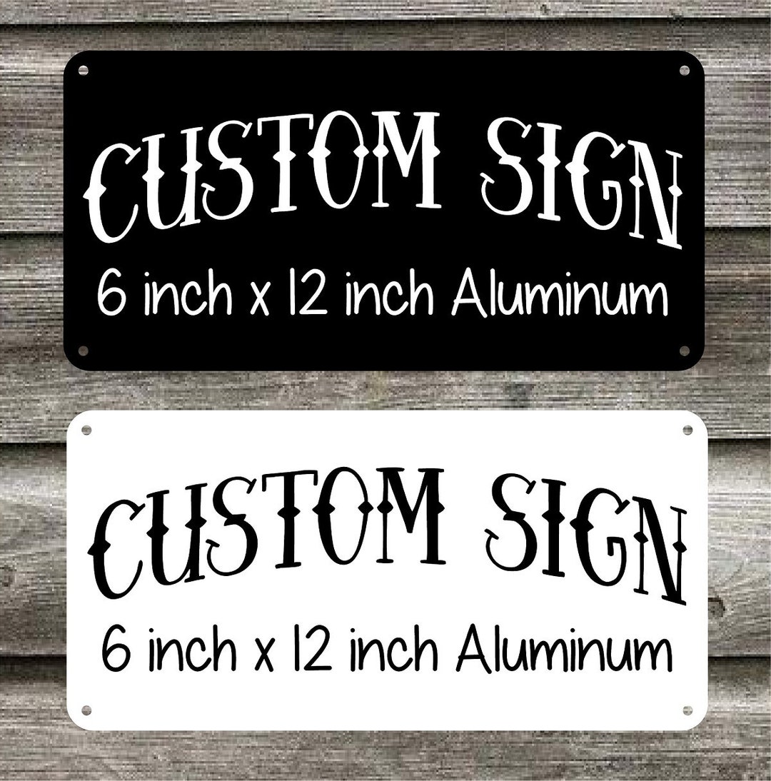 Custom Aluminum Sign | 6 in X 12 in | Personalized Metal Sign ...