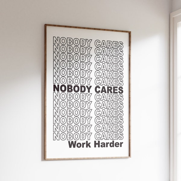 Nobody Cares Work Harder Poster - Etsy