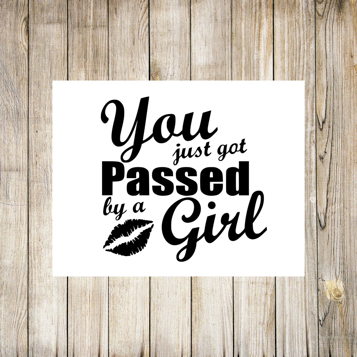 You Just Got Passed by A Girl Decal You Just Got Passed by A - Etsy ...