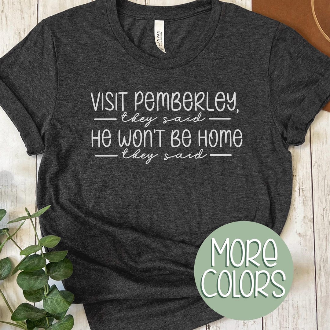 Jane Austen Shirt Pride and Prejudice Apparel Funny Pemberley Quote ...