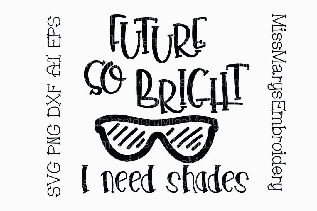 SVG Future so Bright Need Shades Sayings Cutting File DXF, AI ...