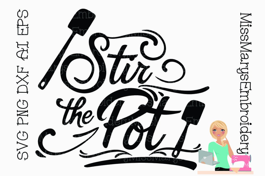 Stir the Pot SVG Kitchen Saying SVG Kitchen SVG Commercial Personal Use ...