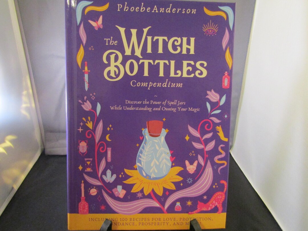The Witch Bottles Compendium, 100 Recipes for Love, Protection ...