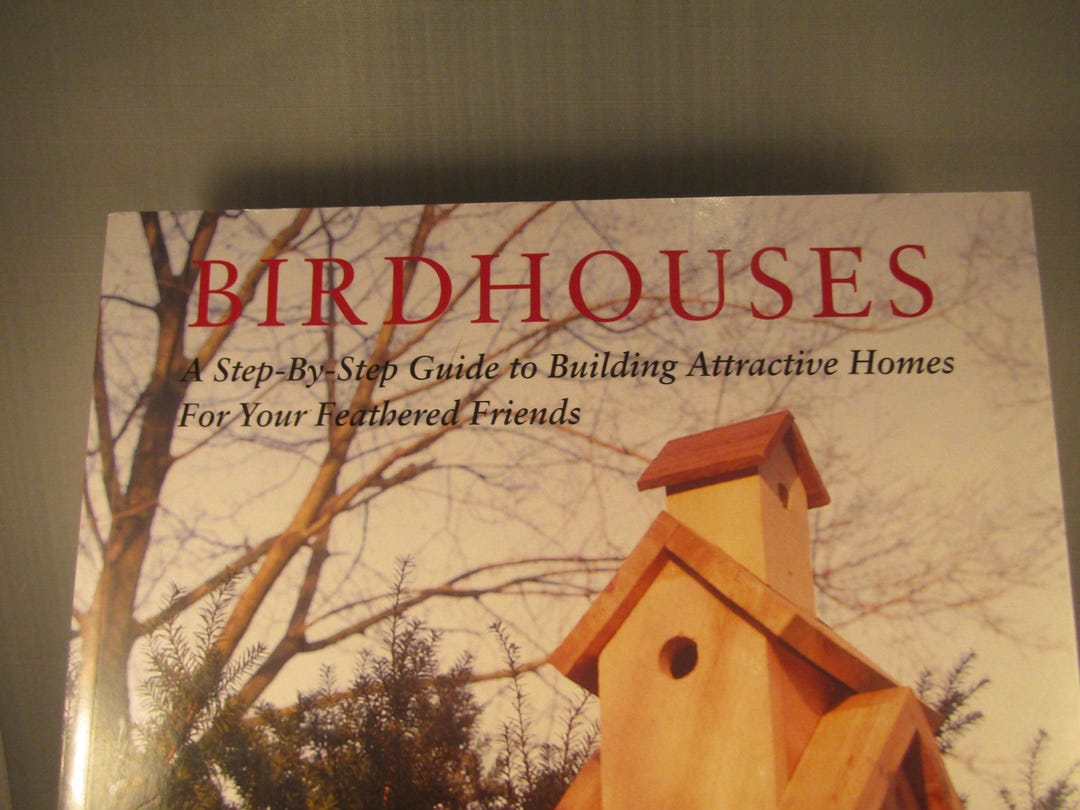 Birdhouses, A Step by Step Guide to Building Attractive Homes for Your ...