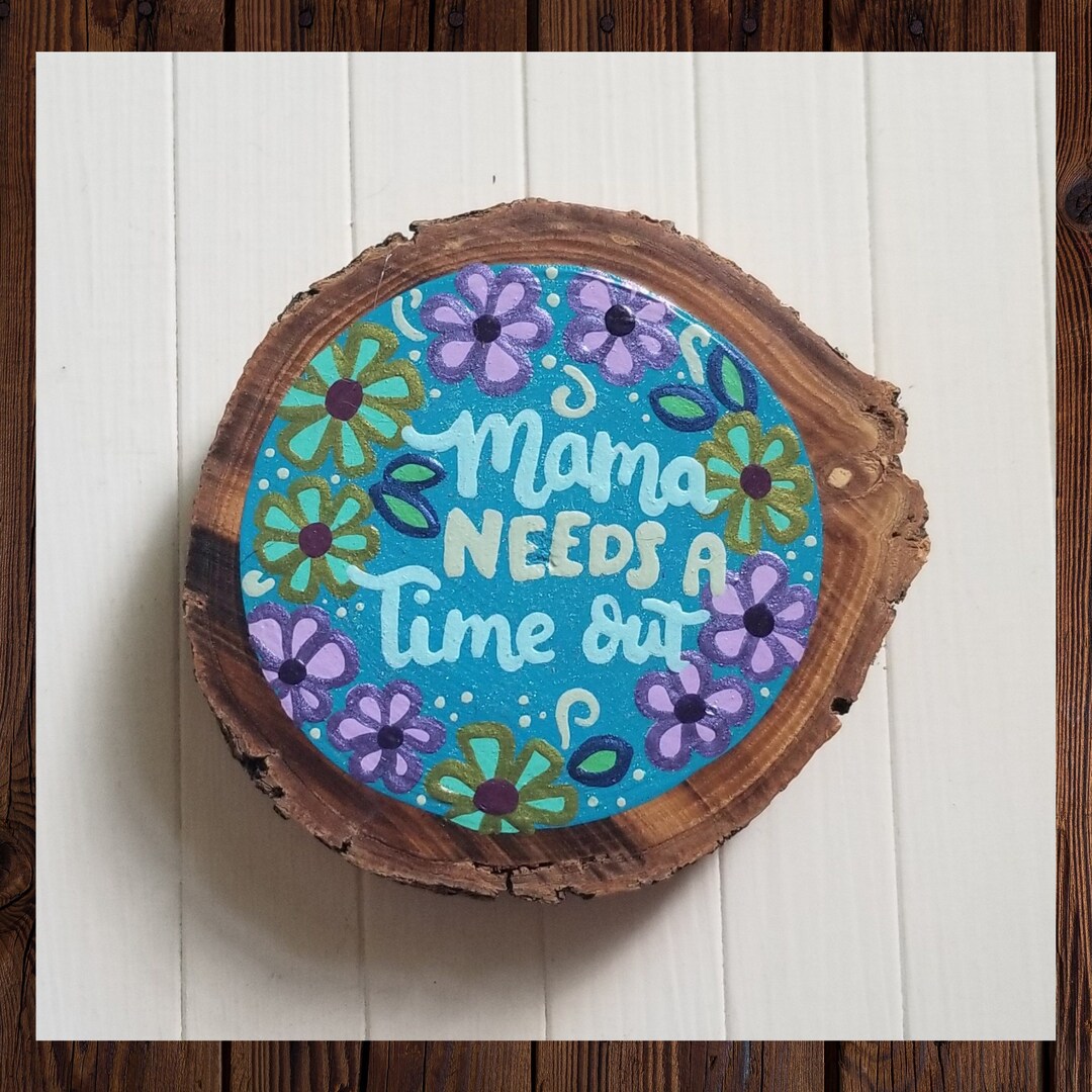 Mama Needs a Time Out, Time Out, Mom Magnet, Hand Painted Magnet, Wood ...