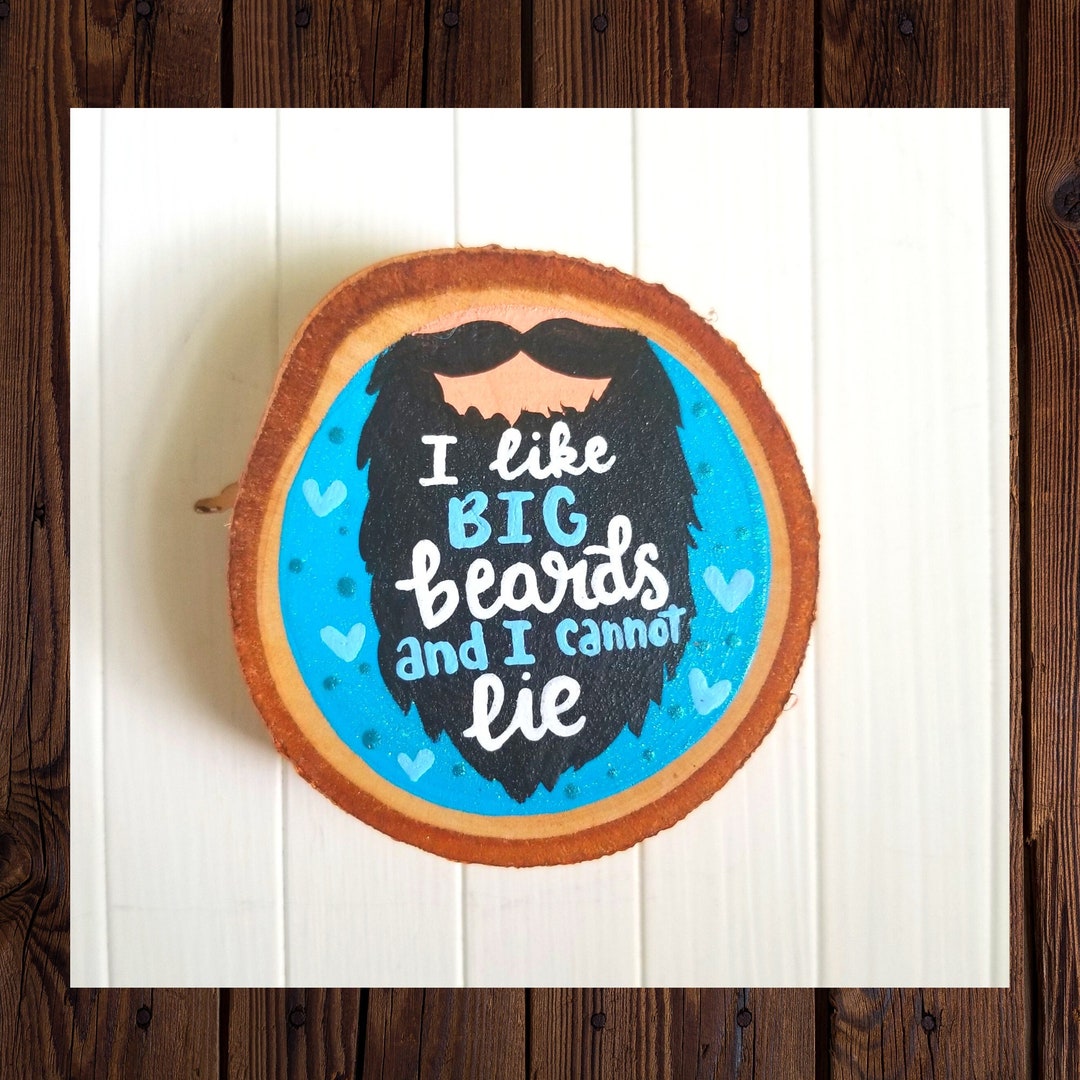 Beard Lover Magnet "i Like Big Beards and I Cannot Lie" - HAND PAINTED ...