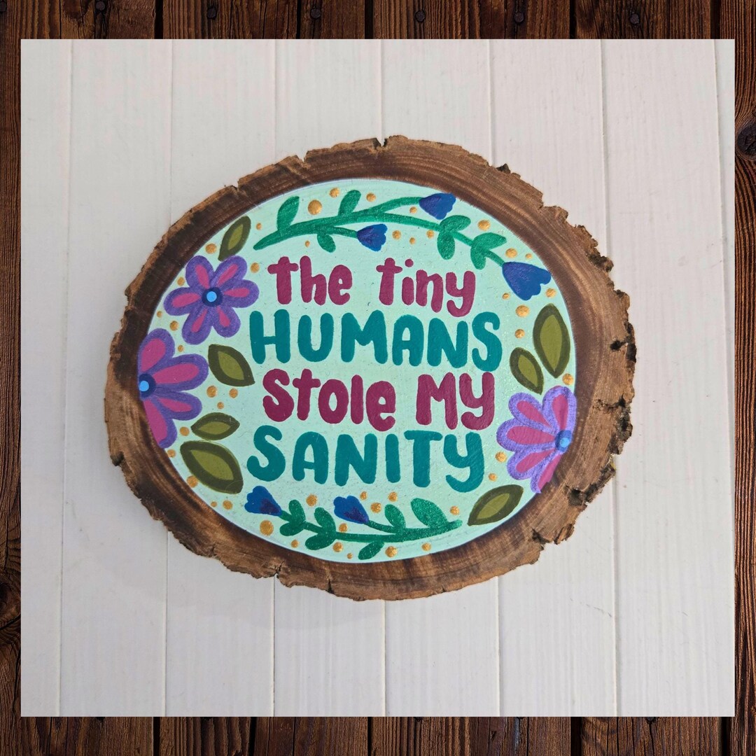 Tiny Humans, Funny Mom Magnet, Hand Painted Magnet, Wood Slice Magnet ...