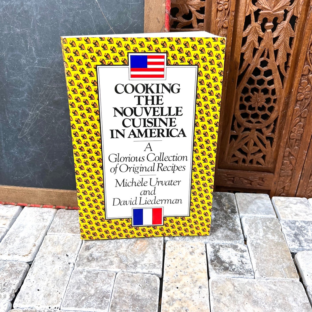 Vintage 1982 Cookbook - Cooking the Nouvelle Cuisine in America ...