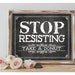 Instant 'STOP RESISTING Take A Donut' Printable 8x10, 11x14 Chalkboard ...