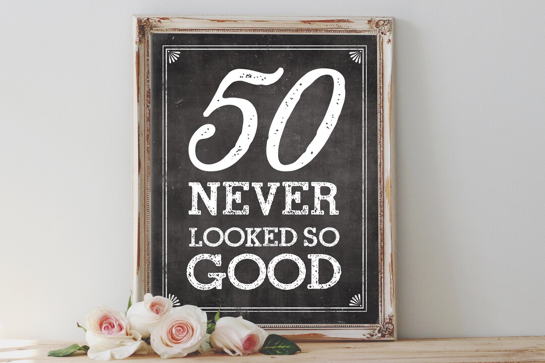 INSTANT '50 Never Looked so Good' Printable 50th Birthday Sign ...