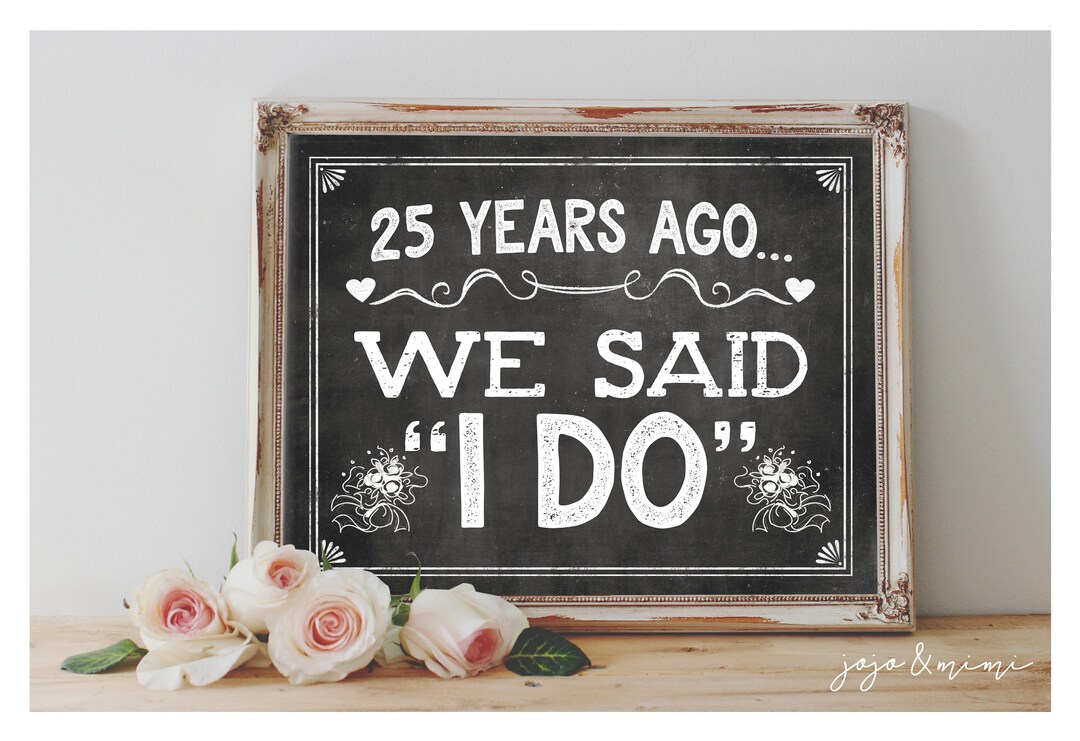 INSTANT '25 Years Ago We Said I Do' Printable 25th Anniversary Sign ...