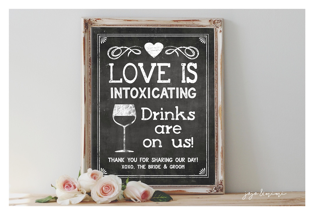 INSTANT 'love is Intoxicating' Drinks Are on Us Sign Printable Sign ...