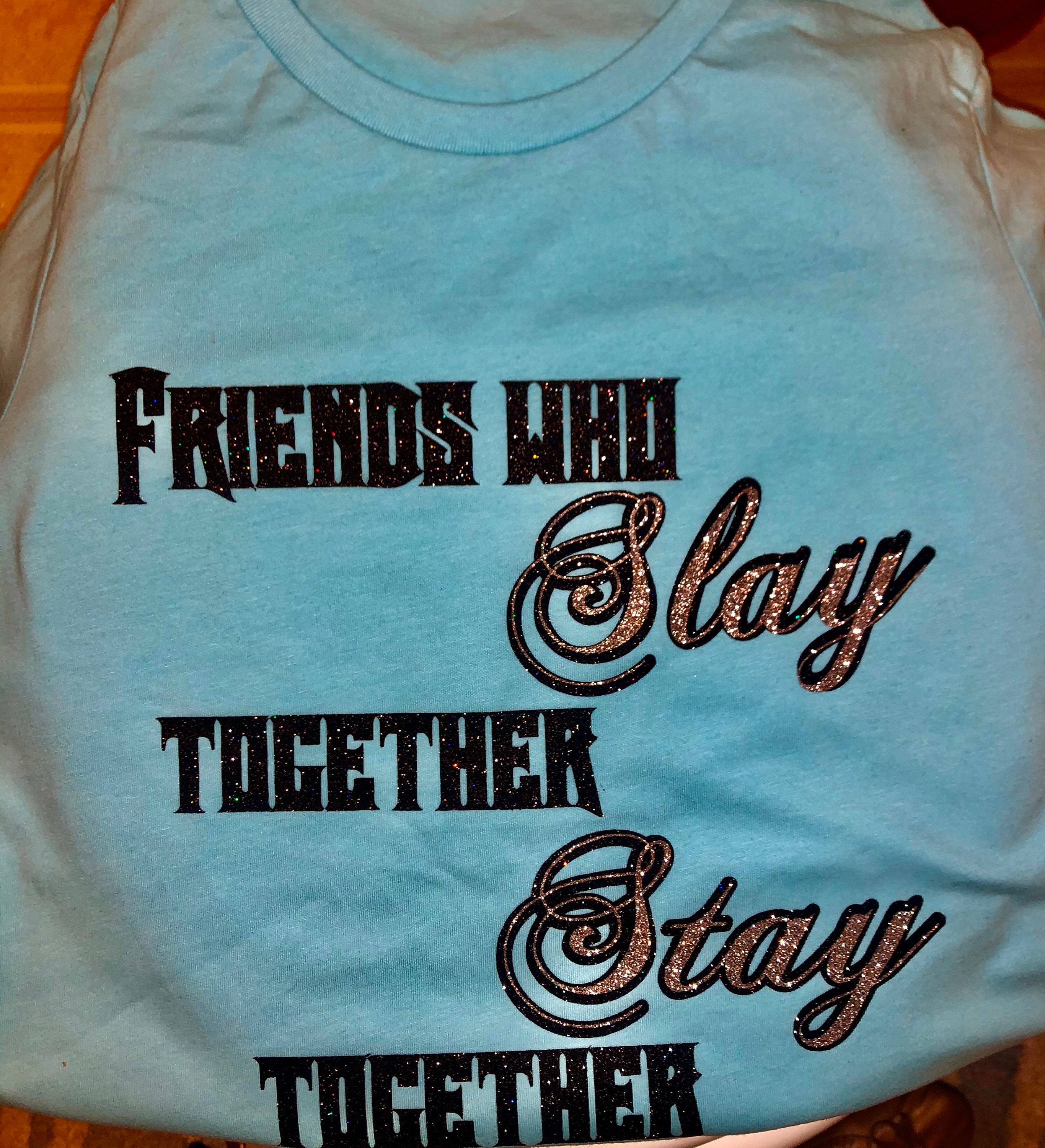 Friends who Slay Together.. Stay Together | Etsy