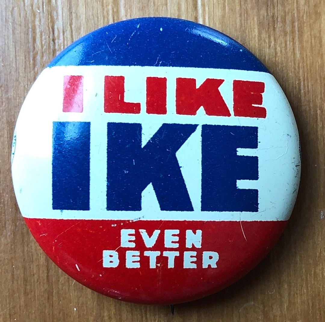1956 Dwight D. Eisenhower Presidential Campaign Pinback Button, I Like ...