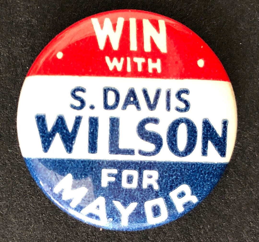 1936 Pinback Button, Win With Samuel Davis Wilson, Mayor of ...