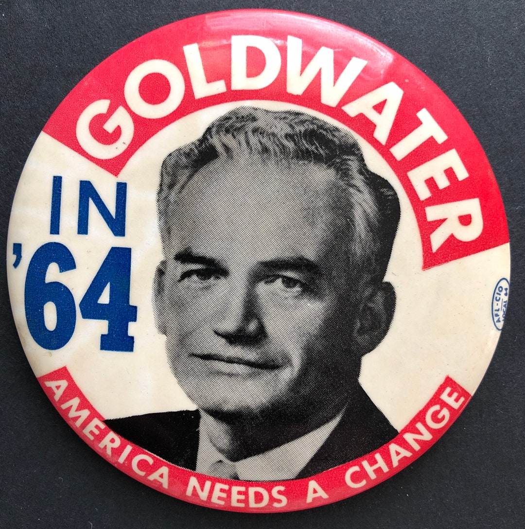 1964 Pinback Button, Goldwater in ‘64 -america’s Needs a Chance, 3 1/2 ...