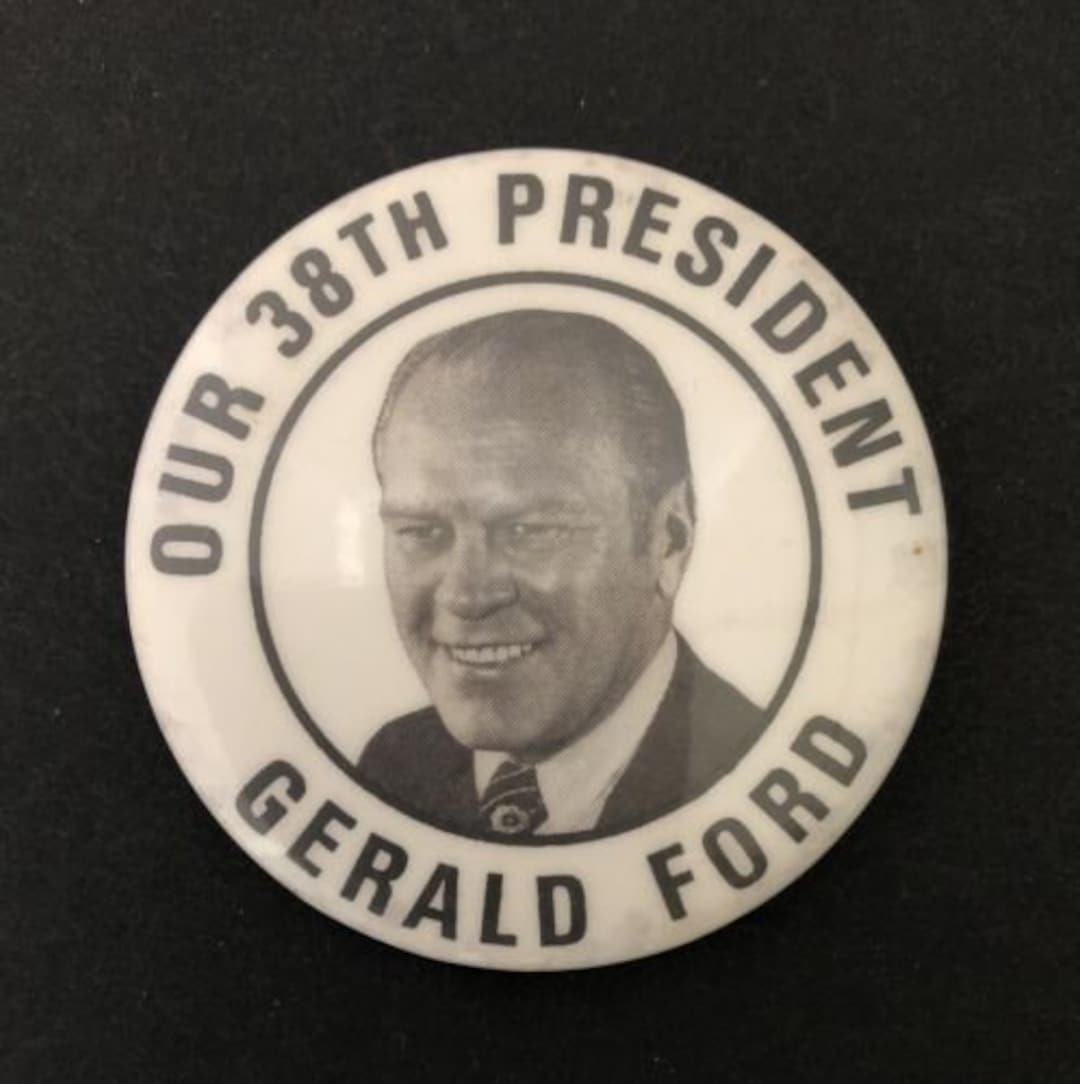 1974 Pinback Button, Our 38th President, Gerald Ford, Large 1 3/4 ...