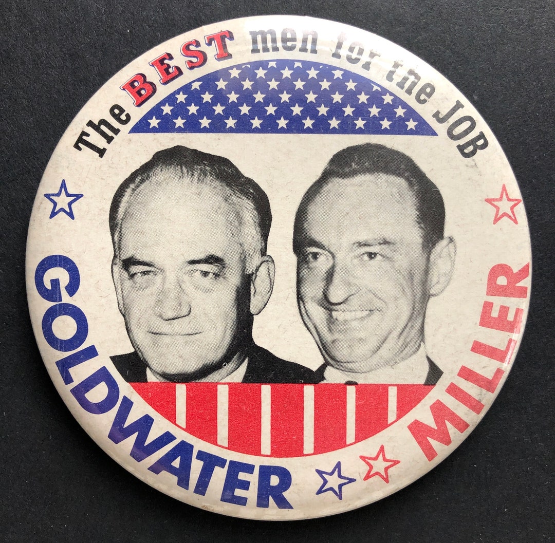 1964 Pinback Button, Goldwater - Miller, the Best Men for the Job, 3 1/ ...