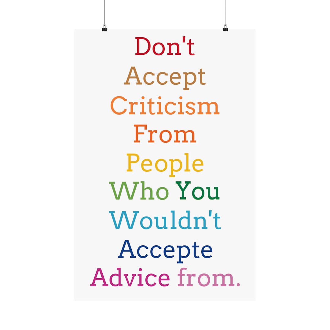 Don't Accept Criticism From People Who You Wouldn't Accept Advice From ...