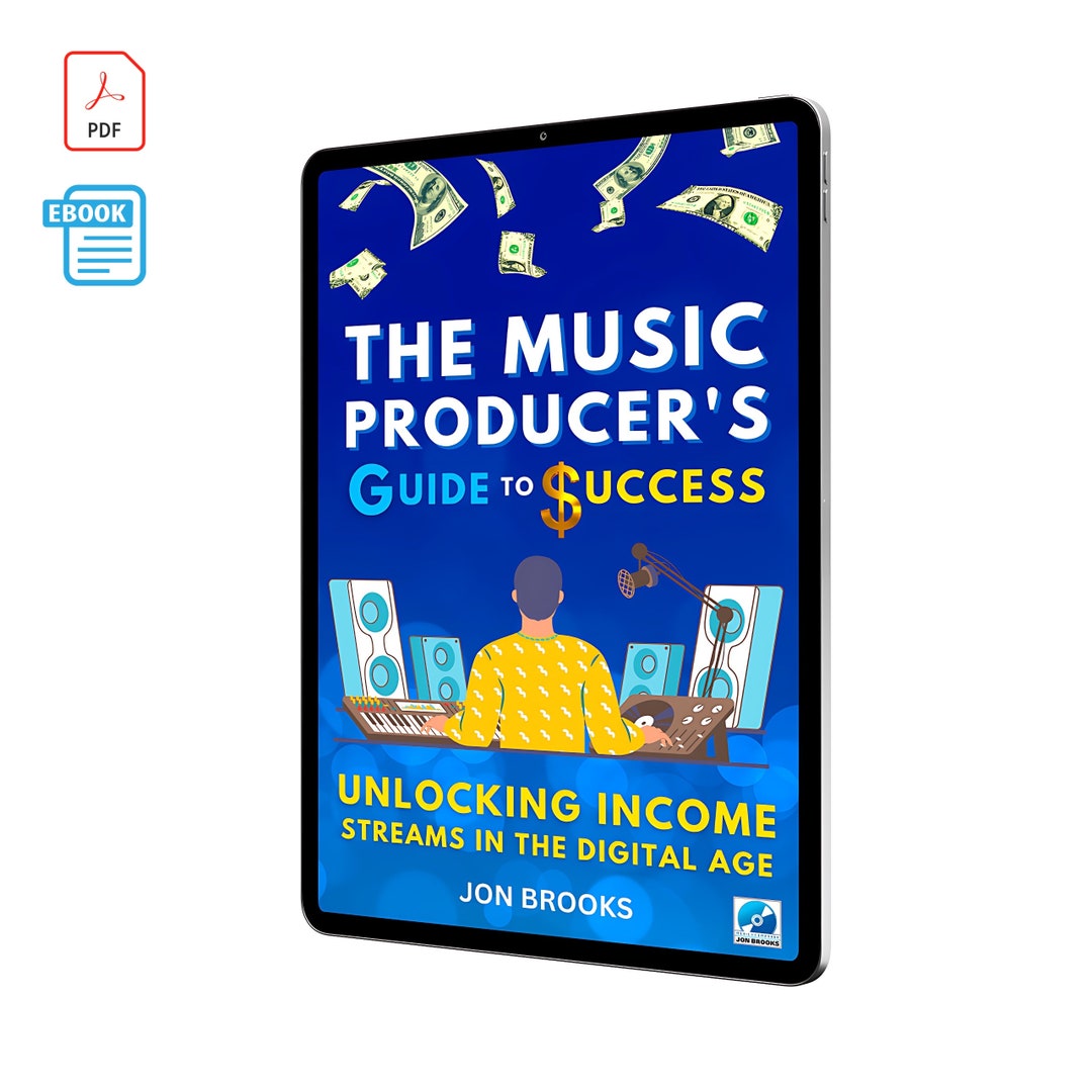 The Music Producer's Guide to Success: Unlocking Income Streams in the ...