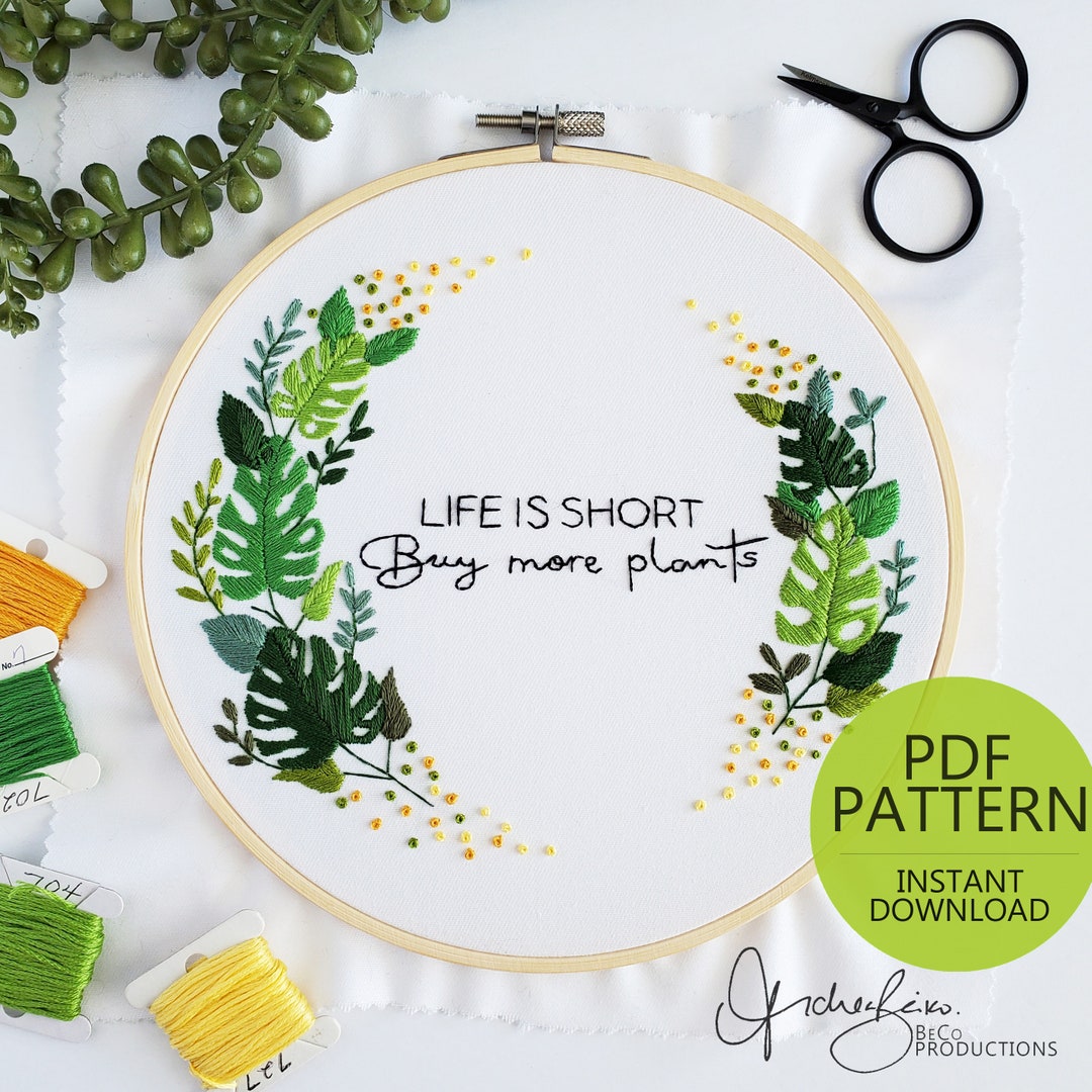 Life is Short Buy More Plants - PDF Digital Download Embroidery Pattern ...