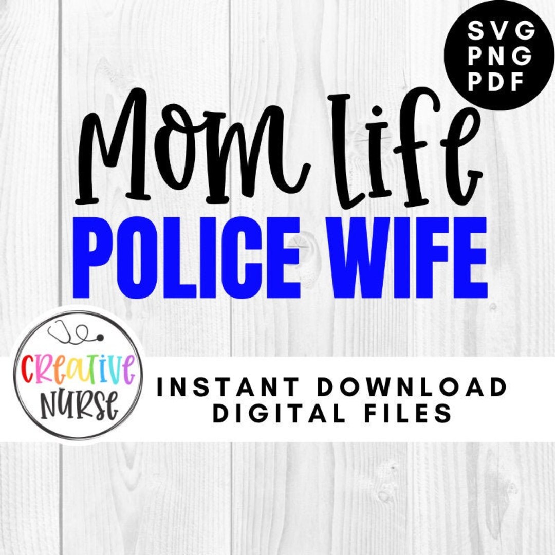Instant Download Cut File SVG / MOM Life Police Wife / Svg Pdf Png ...