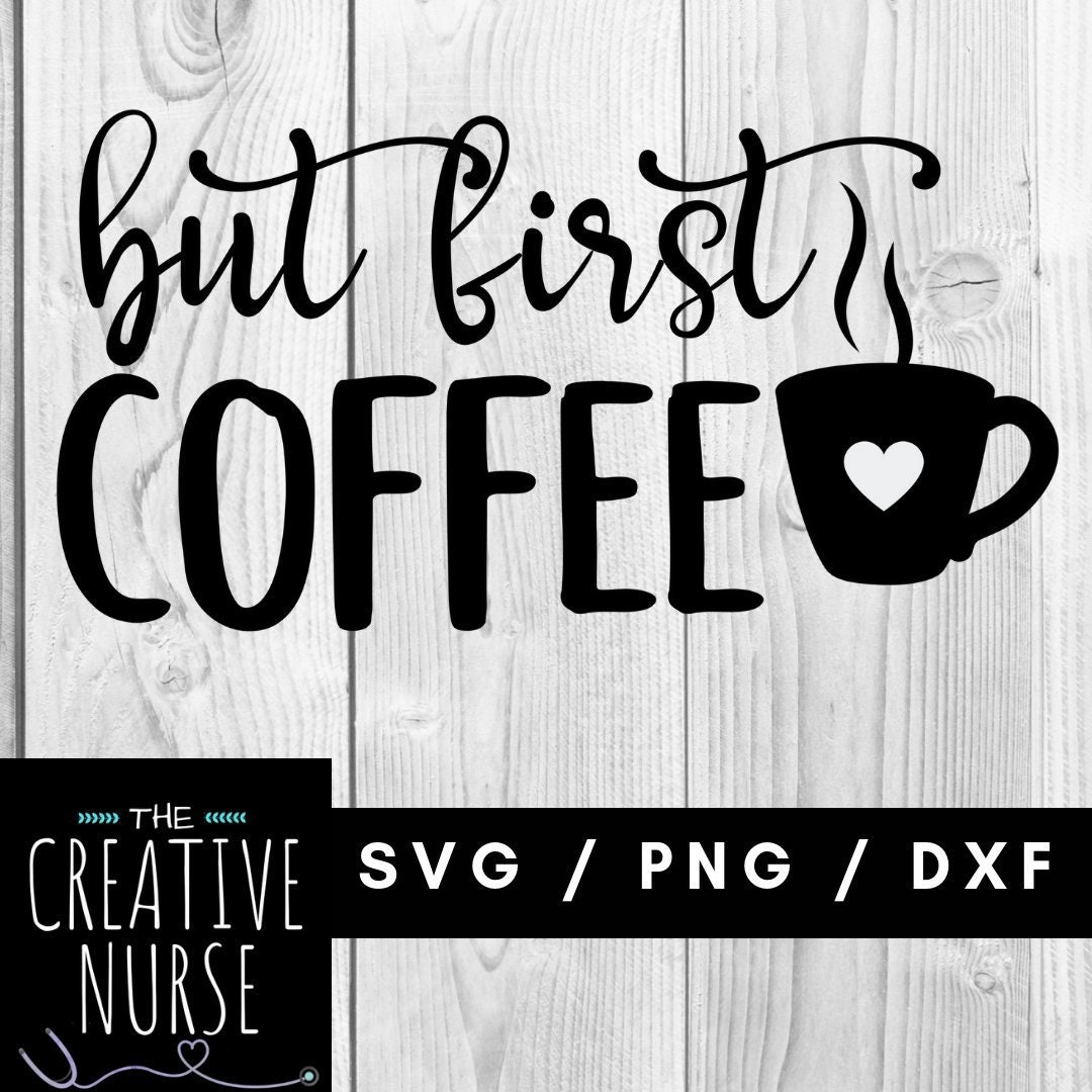 Instant Download Cut File / but First Coffee / Svg Pdf Png | Etsy