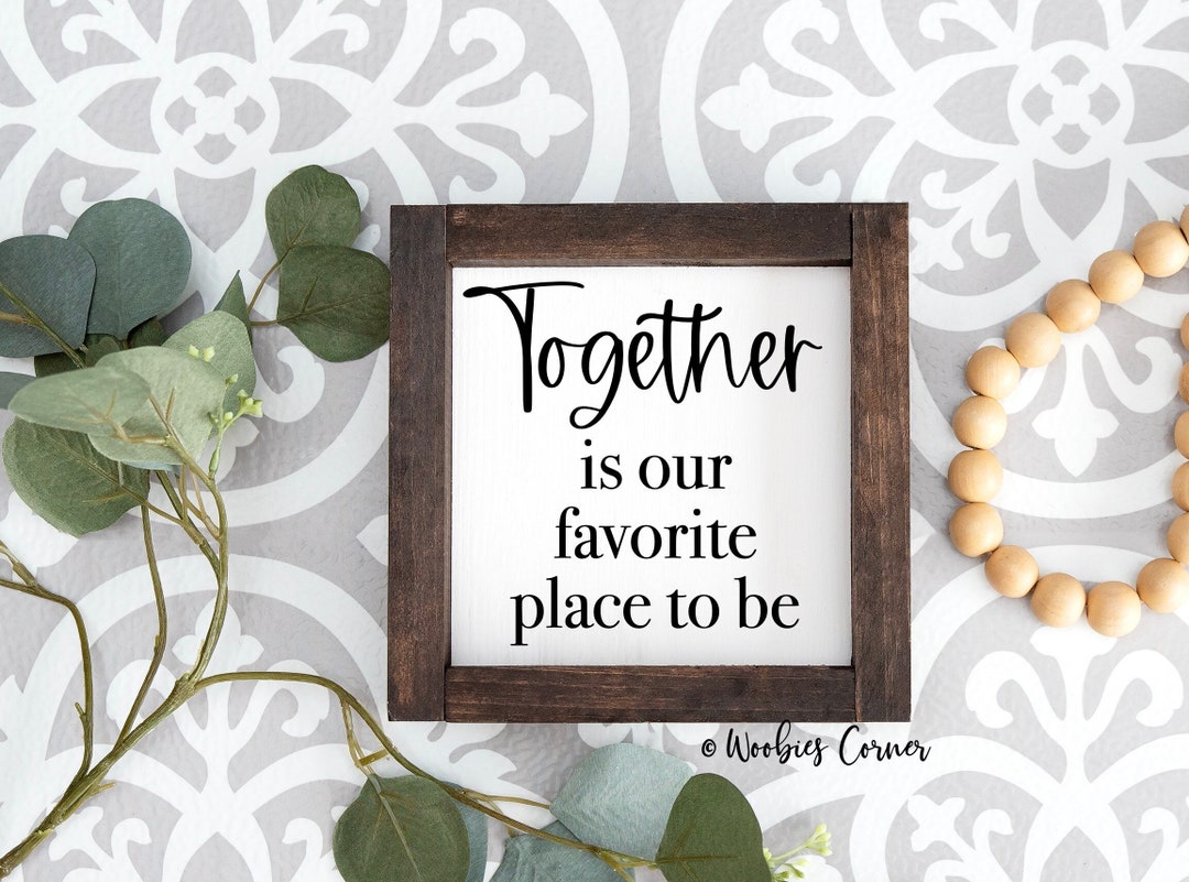 Together is Our Favorite Place to Be Sign, Farmhouse Decor, Together ...