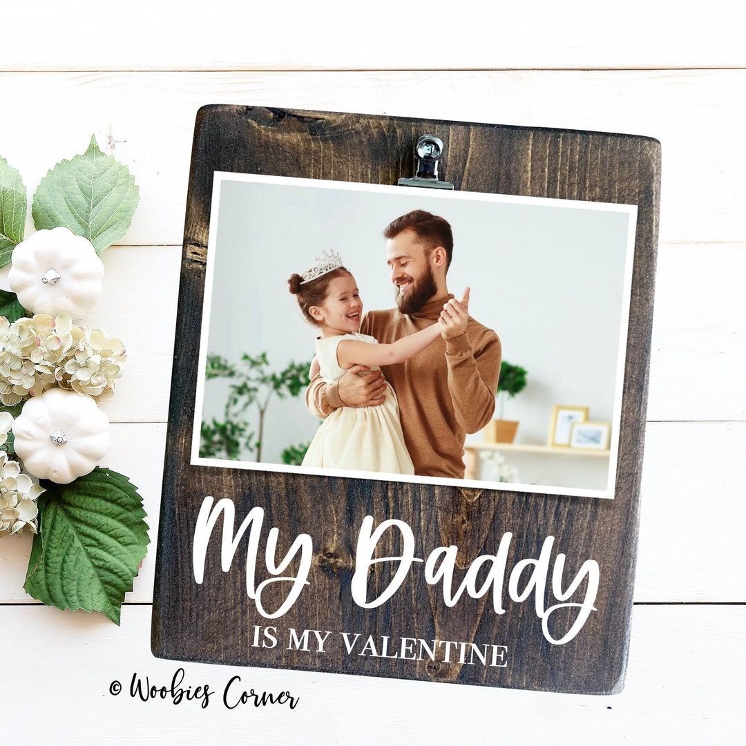 My Daddy is My Valentine Picture Frame, Valentines Day Picture Frame ...