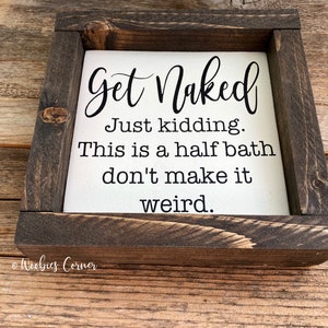 Get Naked Sign Half Bath Sign Bathroom Wall Decor Bathroom | Etsy