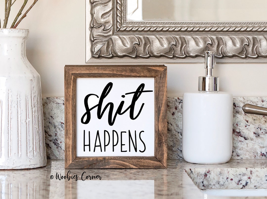 Shit Happens Sign, Funny Bathroom Sign, Funny Bathroom Quotes ... Shit Happens Sign, Funny Bathroom Sign, Funny Bathroom Quotes ...