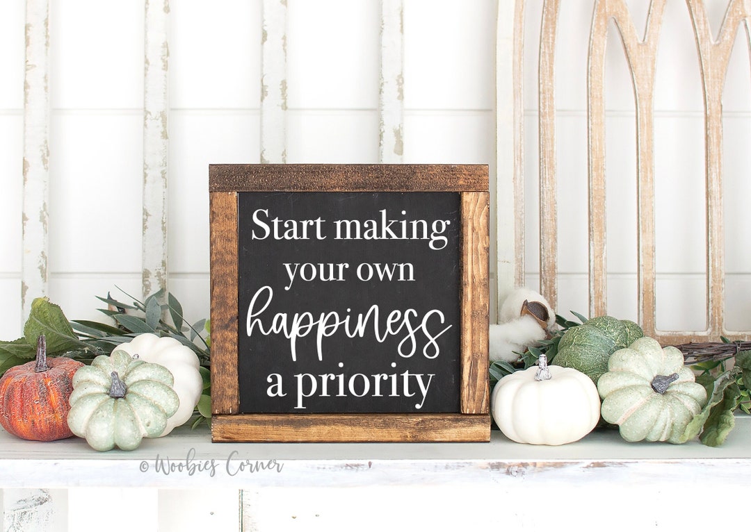Positive Affirmation Decor, Start Making Your Own Happiness a Priority ...