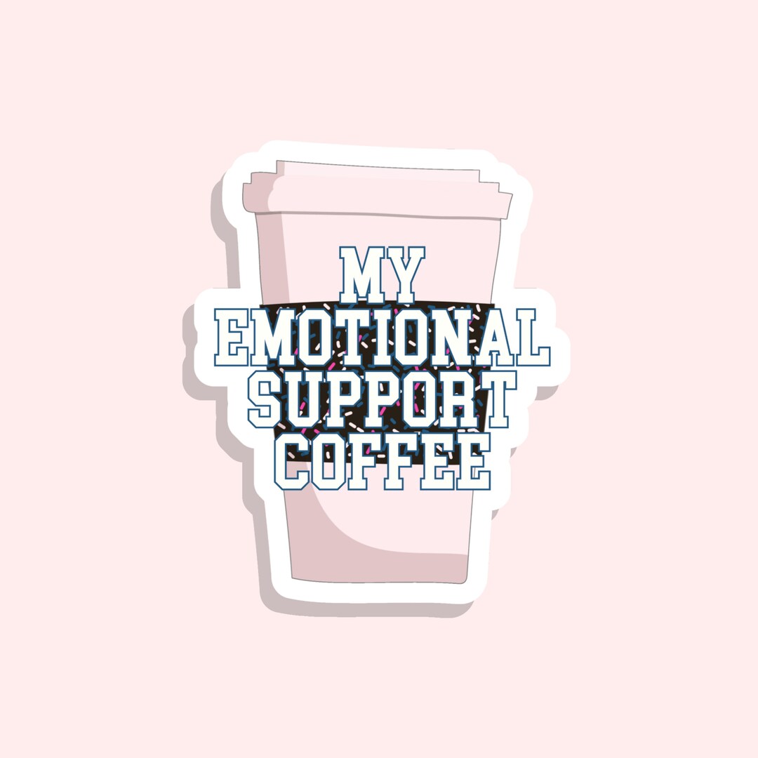 Emotional Support Coffee Sticker for Caffeine Lovers, Funny Sticker ...