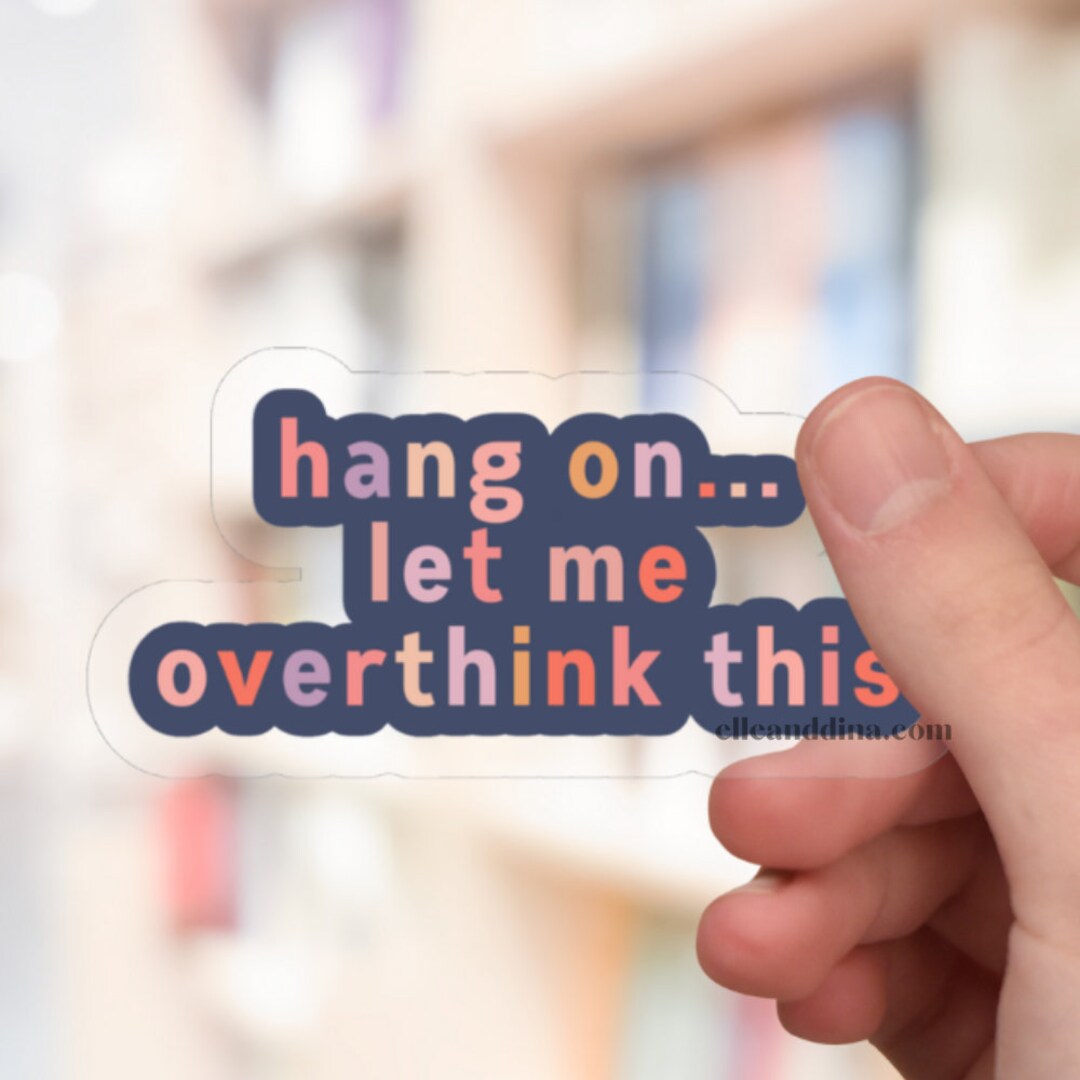 Mental Health Sticker Let Me Overthink This Sticker, Sarcastic Sticker ...