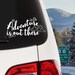 Adventure is Out There Custom Vinyl Decal Sticker - Choose Your Color ...