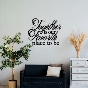 Together is Our Favorite Place to Be Wall Decal - Choose Your Size and ...
